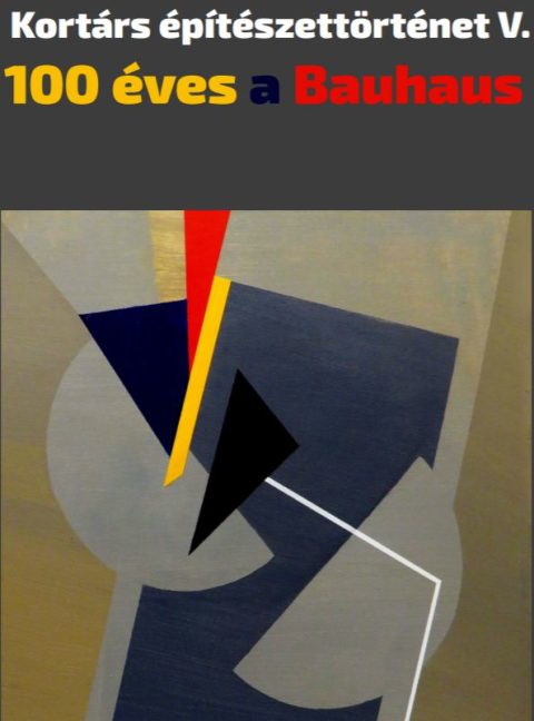 Kortárs építészettörténet V. 100 éves a Bauhaus konferencia kötet ...